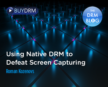 Using Native DRM to Defeat Screen Capturing